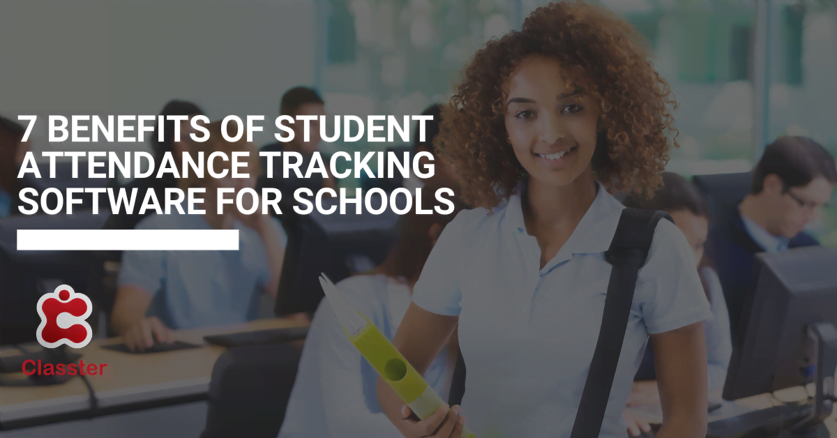 7 Benefits of Student Attendance Tracking Software for Schools